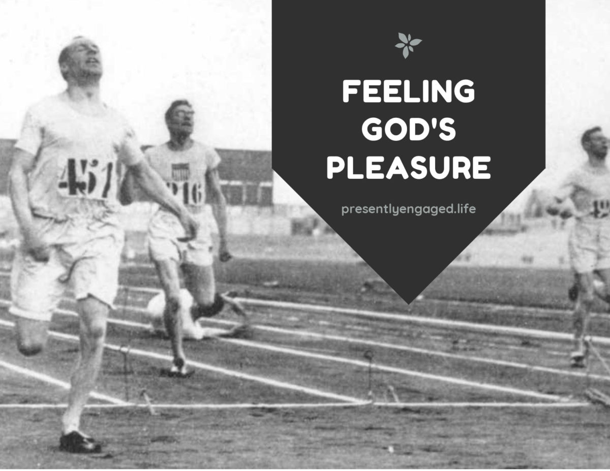 Feeling God’s Pleasure – Presently Engaged
