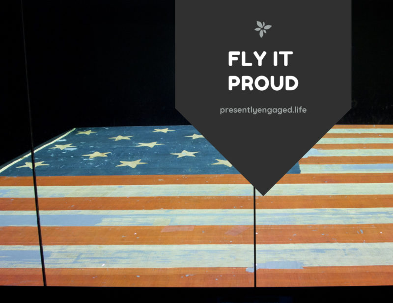 Fly it Proud – Presently Engaged