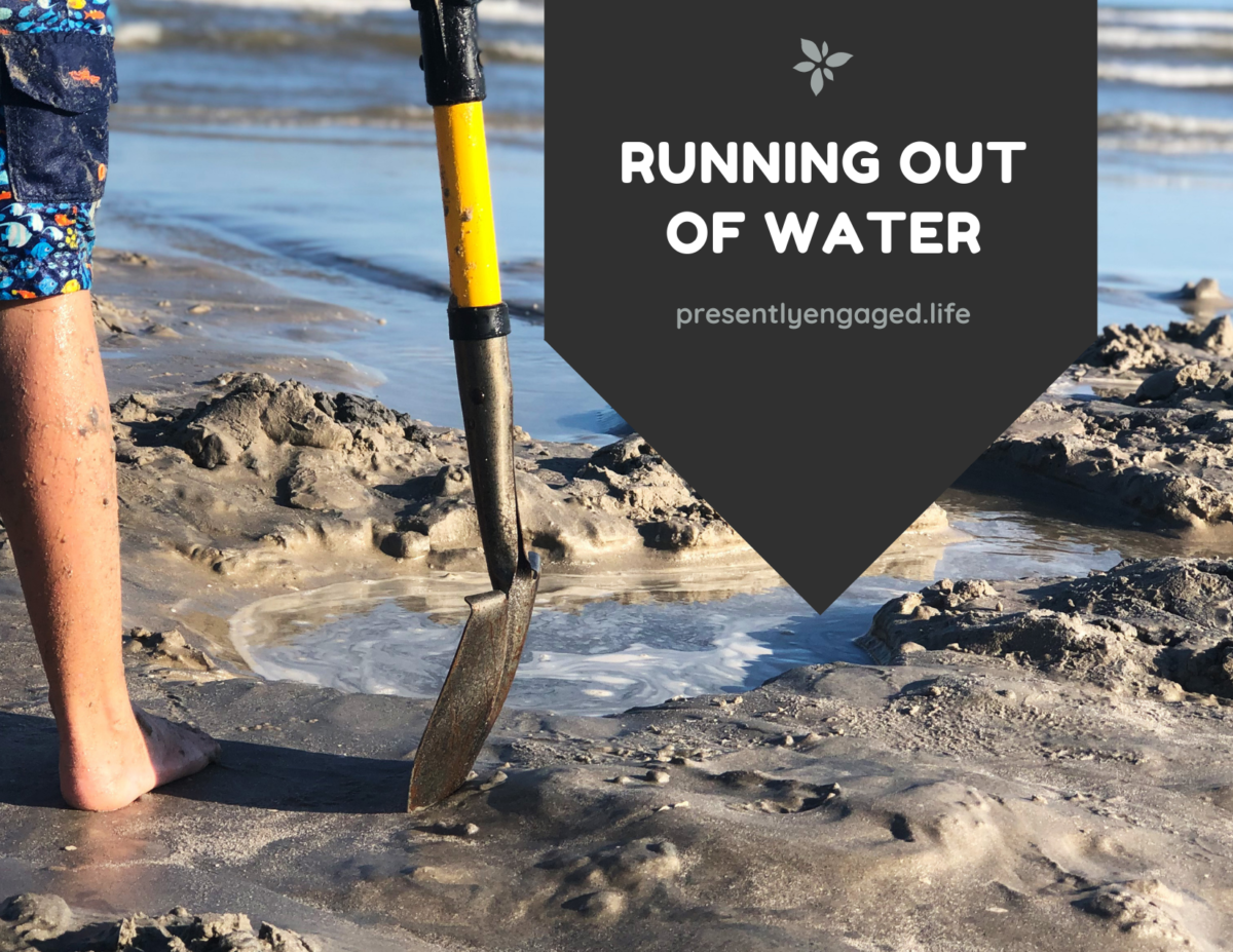 Running Out of Water – Presently Engaged